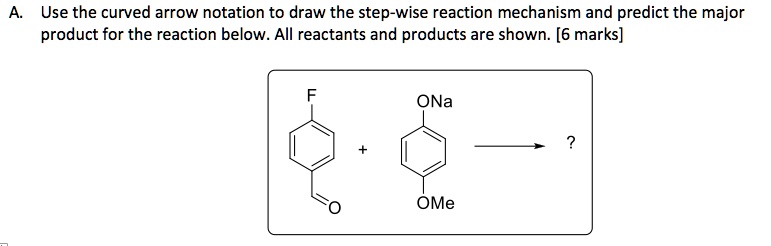 SOLVED: Use the curved arrow notation to draw the stepwise reaction mechanism and predict the ...