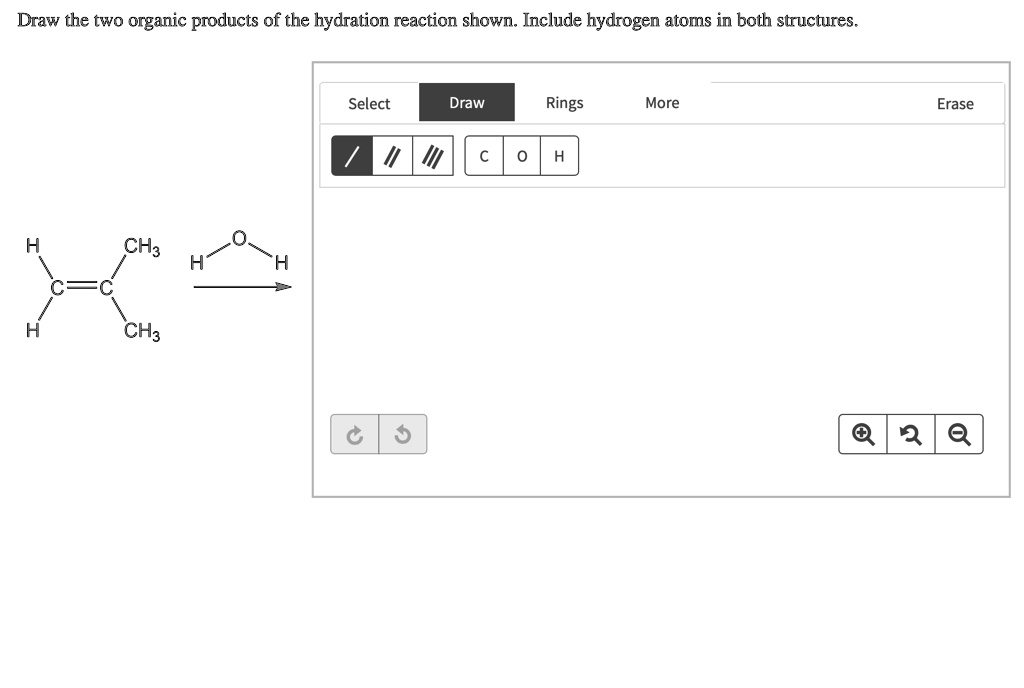 SOLVED: "Draw the two organic products of the hydration reaction shown. Include hydrogen atoms ...