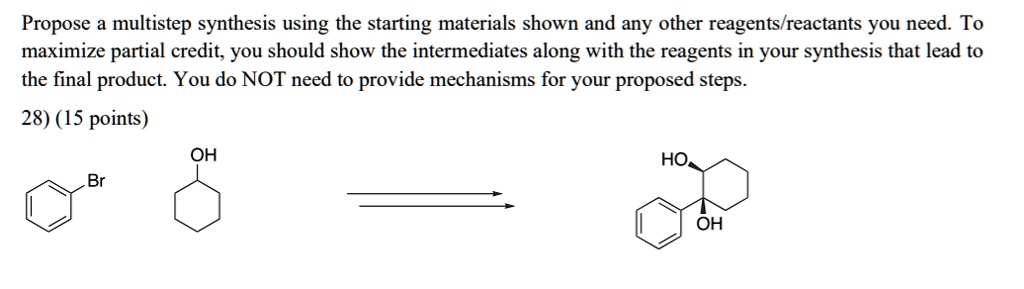 SOLVED:Propose multistep synthesis using the starting materials shown and any other reagents ...