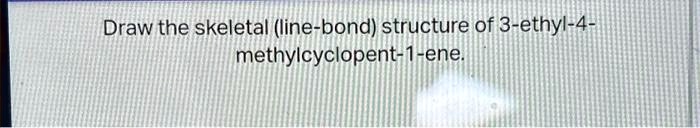 Draw the skeletal (line-bond) structure of...