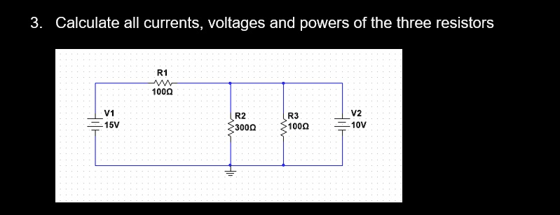 SOLVED: Calculate all currents, voltages and powers of the three ... SOLVED: Calculate all currents, voltages and powers of the three ...