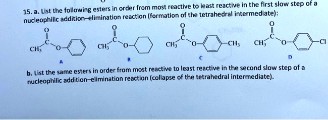 SOLVED: in order from most reactive to least reactive in the first slow step of a 15.a. List the ...