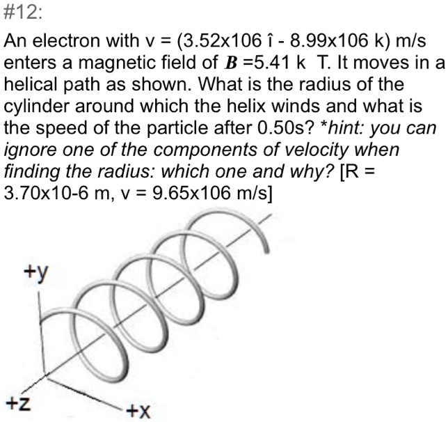 SOLVED: An electron with V = (3.52x10^6 i - 8.99x10^6 k) m/s enters a ...