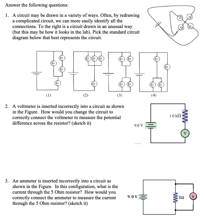 Answer the following questions: 1. A circuit may be drawn in a variety ...