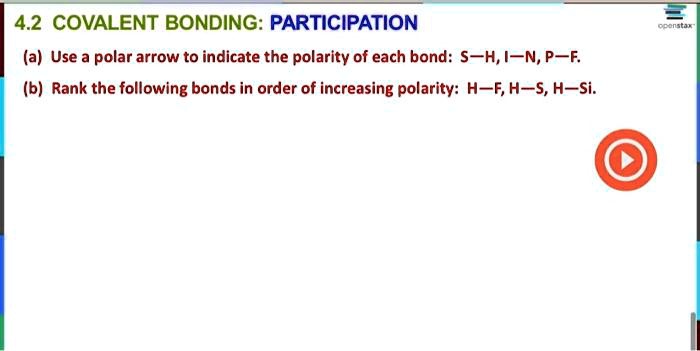 SOLVED: 4.2 COVALENT BONDING: PARTICIPATION (a) Use polar arrow to ...
