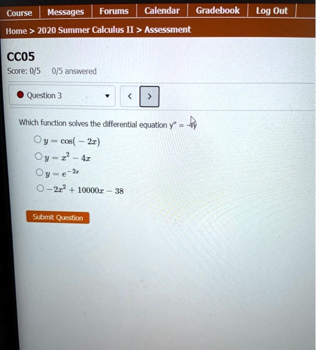 SOLVED: Course Messages Forums Calendar Gradebook Log Out Home > 2020 Summer Calculus II ...