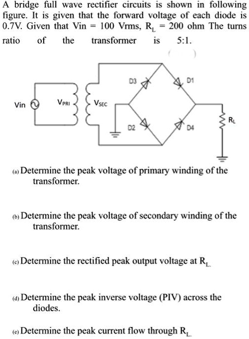 SOLVED: A bridge full-wave rectifier circuit is shown in the following figure. It is given that ...