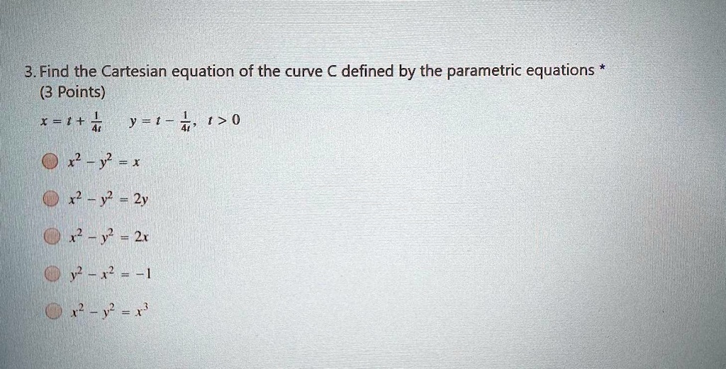 SOLVED: 3.Find the Cartesian equation of the curve € defined by the ...
