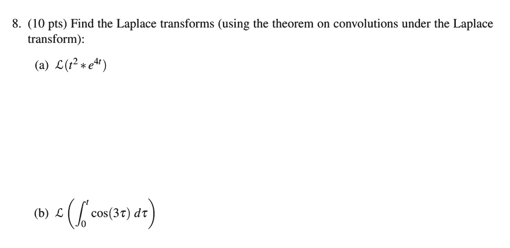 Find the Laplace transforms (using the theorem on convolutions under the Laplace transform): 8 ...