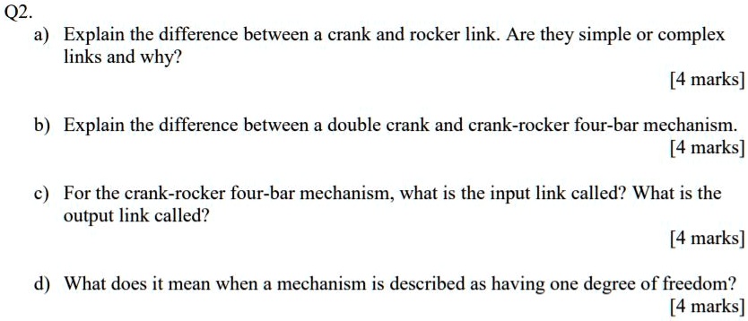 SOLVED: Q2. a) Explain the difference between a crank and rocker link ...
