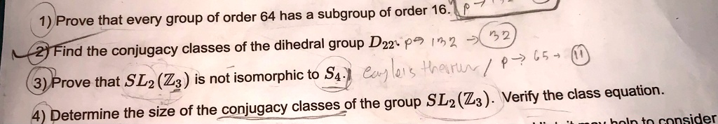 1 Prove That Every Group Of Order 64 Has A Subgroup Of Order 16 Find The Conjugacy Classes Of