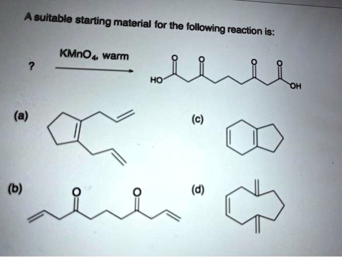SOLVED: Asuitable starting material for the following reaction is ...
