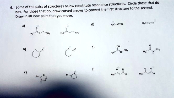 SOLVED: Resonance Structures: Circle those that do not. Some of the pairs of structures below ...
