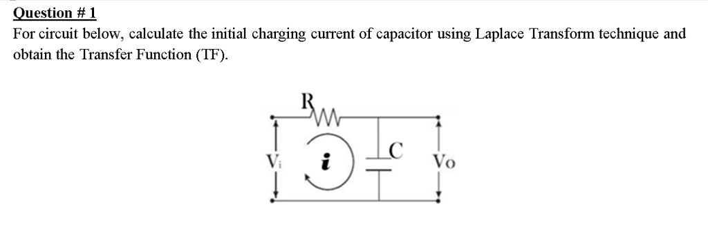 Question # 1 For circuit below, calculate the initial...
