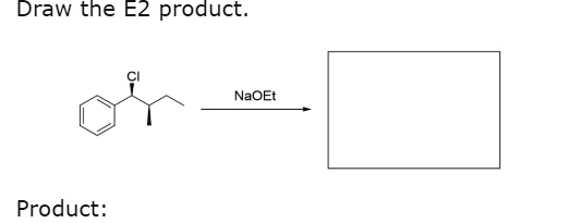 SOLVED: Draw the E2 product NaOEt Product: