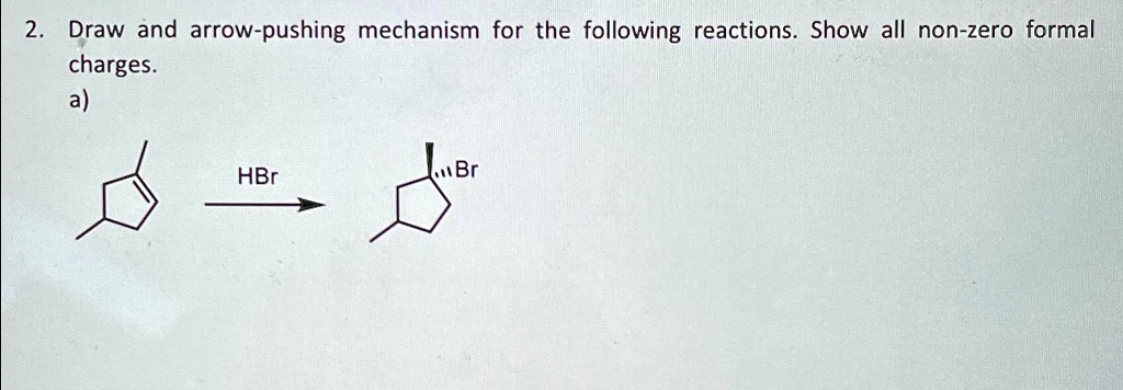 SOLVED: Draw and arrow-pushing mechanism for the following reactions ... SOLVED: Draw and arrow-pushing mechanism for the following reactions ...