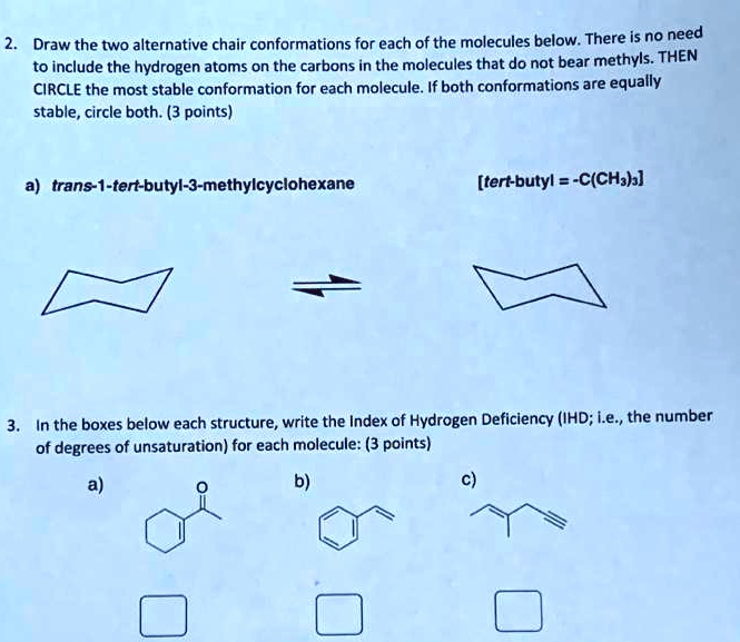 SOLVED:Draw the two alternative chair conformations for each of the molecules below: There is no ...