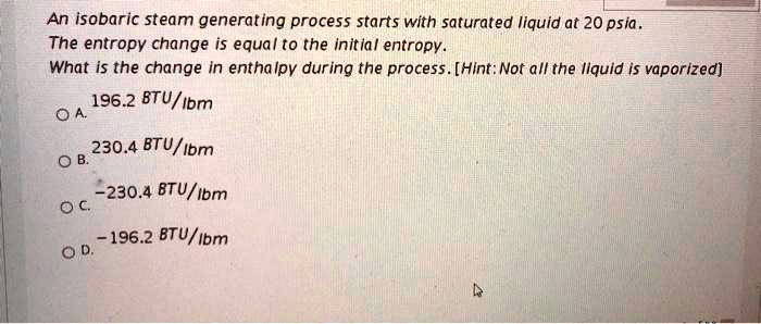 An isobaric steam generating process starts with saturated liquid at 20 ...