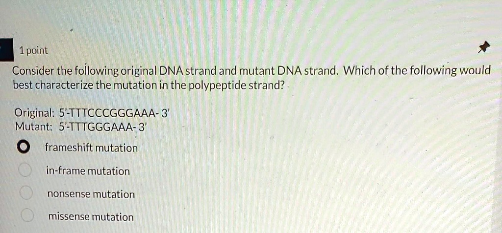 SOLVED: Consider the following original DNA strand and mutant DNA strand. Which of the following ...