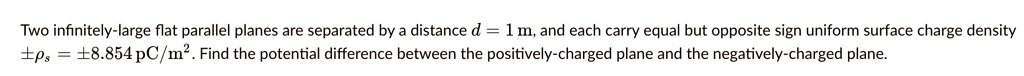 two infinitely large flat parallel planes are separated by a distance ...