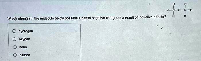 SOLVED: Which atom(s) in the molecule below possess partial negative ...