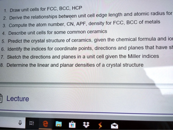 1. Draw unit cells for FCC, BCC, HCP 2. Derive the relationships between unit cell edge length ...