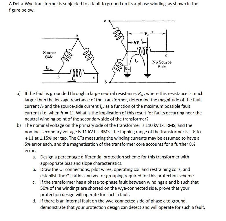 A Delta-Wye transformer is subjected to a fault to ground on its a ...