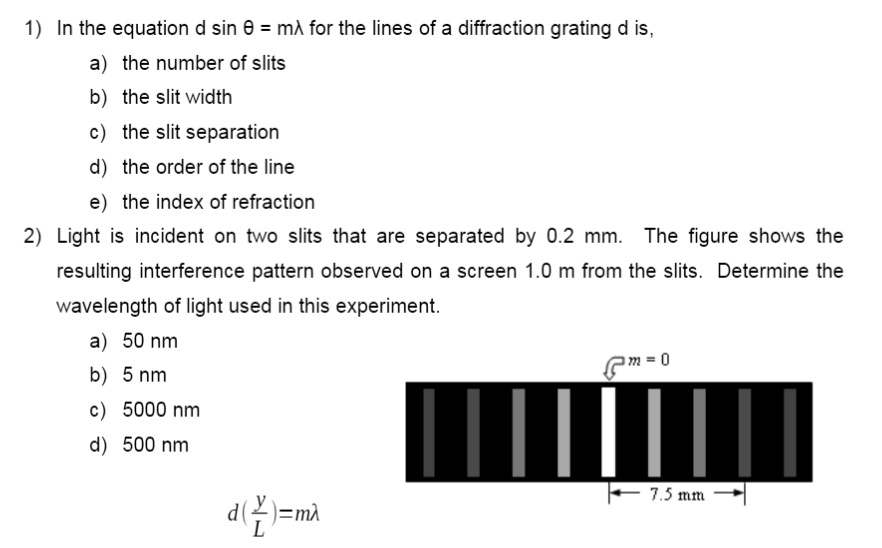 1) In the equation d sinθ = mλ for the lines of a diffraction grating d is, a) the number of ...