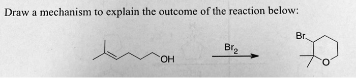 SOLVED: Draw a mechanism to explain the outcome of the reaction below ...