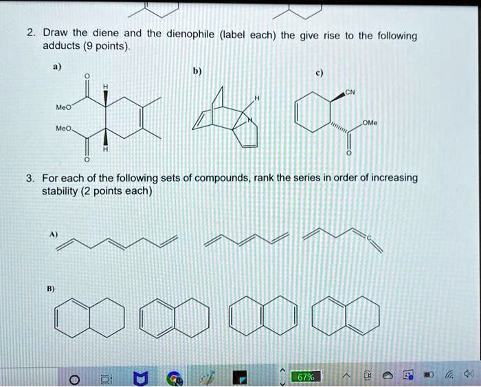 SOLVED:Draw the diene and (he dienophile (label each) the give rise ... SOLVED:Draw the diene and (he dienophile (label each) the give rise ...