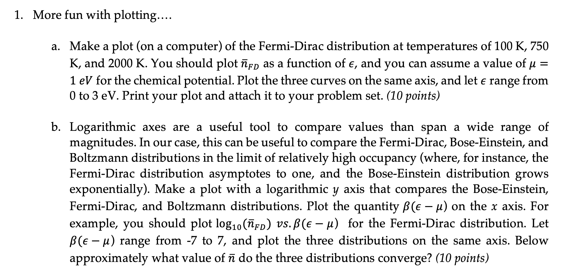 1. More fun with plotting.... a. Make a plot (on a computer) of the Fermi-Dirac distribution at ...