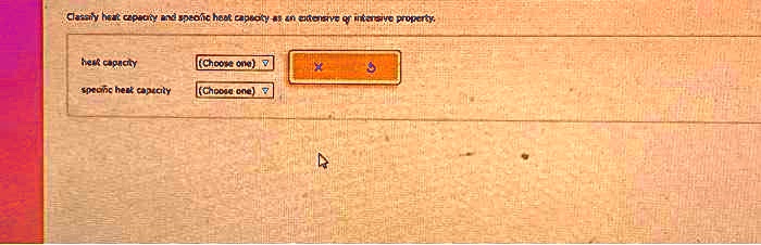 Classify heat capacity and specific heat capacity as an extensive or ...
