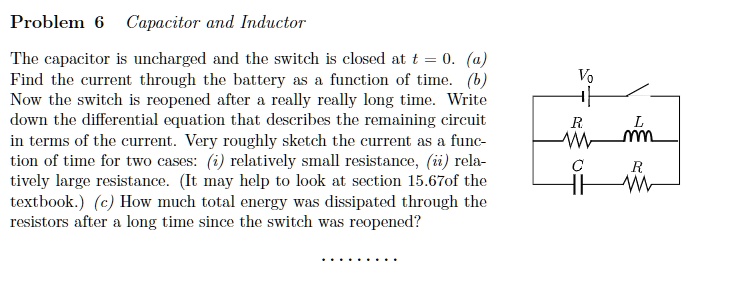 Problem 6 Capacitor and Inductor The capacitor is uncharged and the ...