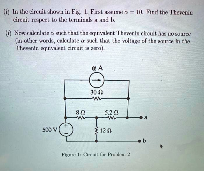 SOLVED: In the circuit shown in Fig. 1, first assume a = 10. Find the ...