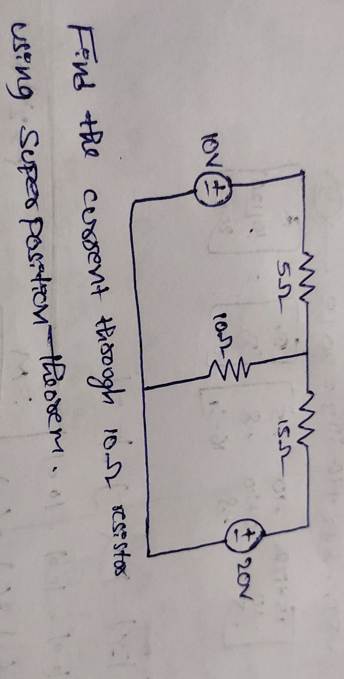 Find the current through 10 Ω resistor using super position theorem.
