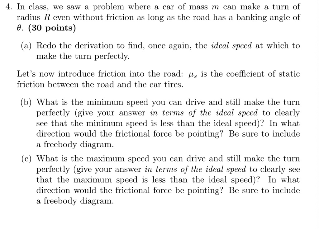 4. In class, we saw a problem where a car of mass m can make a turn of ...