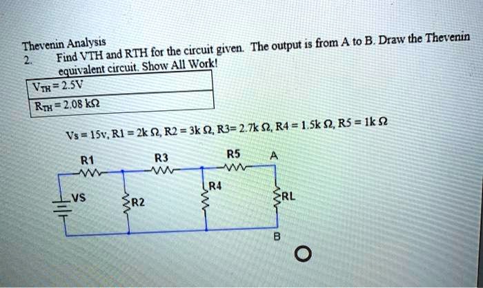 SOLVED: Draw in Multisim VTH, RTH, and RL Thevenin circuit to confirm the values. Thevenin ...