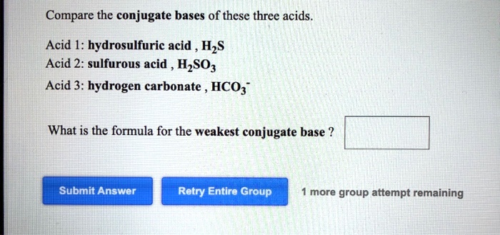 compare the conjugate bases of these three acids acid 1 hydrosulfuric ...