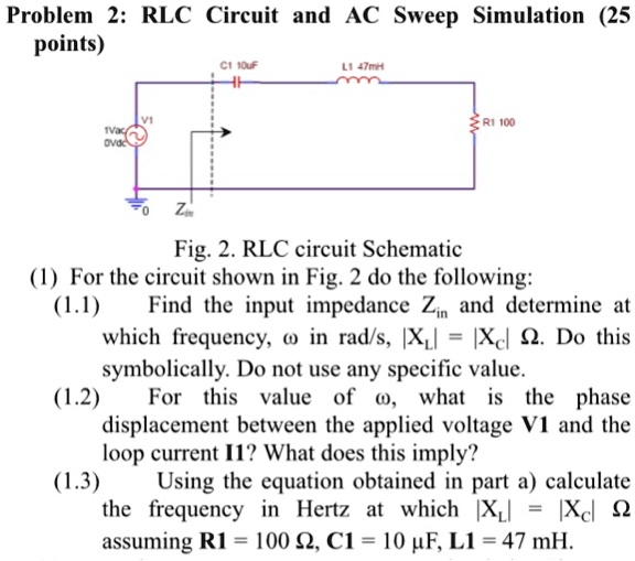 SOLVED: Problem 2: RLC Circuit and AC Sweep Simulation (25 points) C1 = 10uF L1 = 47mH R1 = 100Î ...