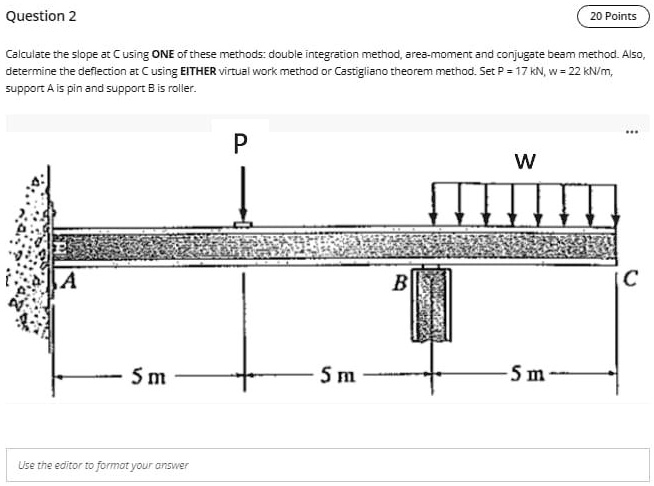 SOLVED: Calculate the slope at C using ONE of these methods: double integration method, area ...
