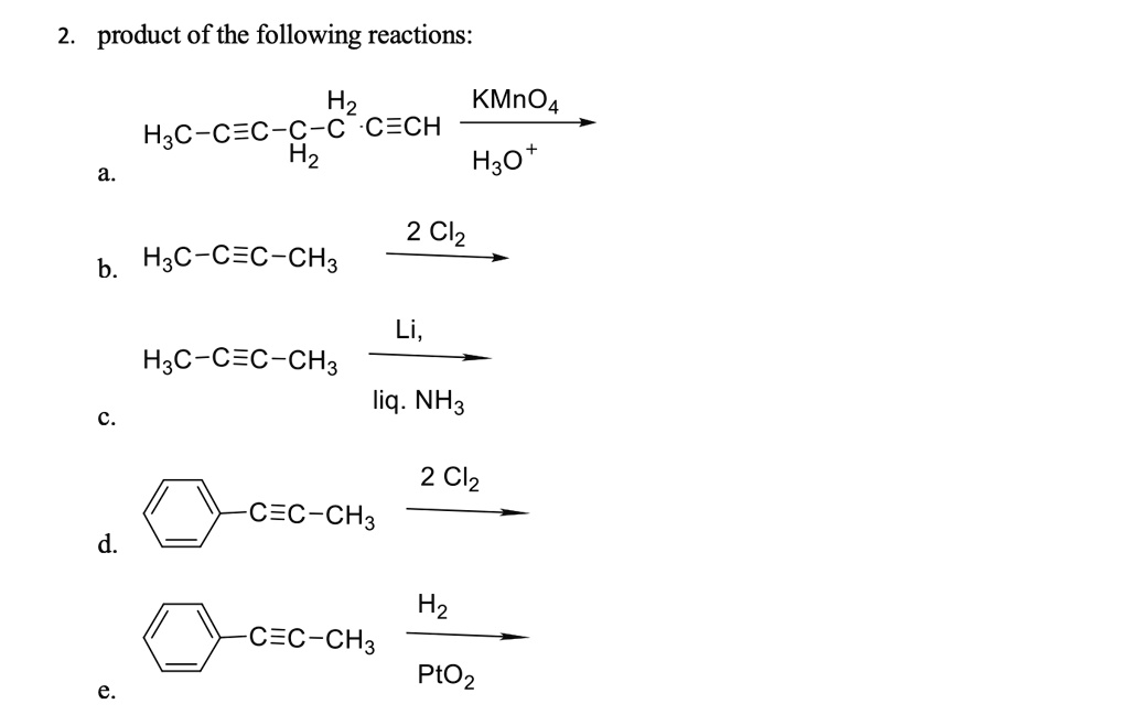 SOLVED: 2. product of the following reactions: H2 KMnO4 H3C-C=C-C-C-C=CH H2 H3O+ a. 2 Cl2 H3C-C ...