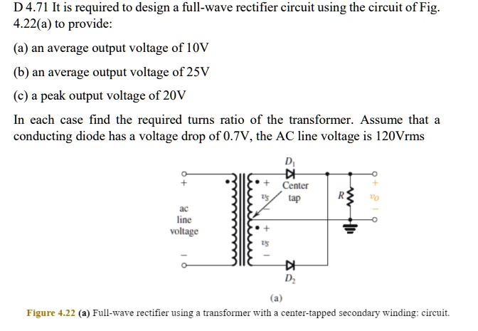 SOLVED: D4.71 It is required to design full-wave rectifier circuit ... SOLVED: D4.71 It is required to design full-wave rectifier circuit ...