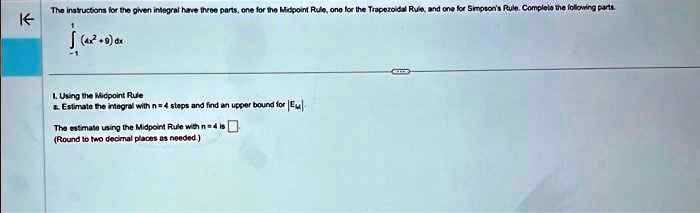 SOLVED: Texts: The formulas for the given integrals are those for the Midpoint Rule, Trapezoidal ...