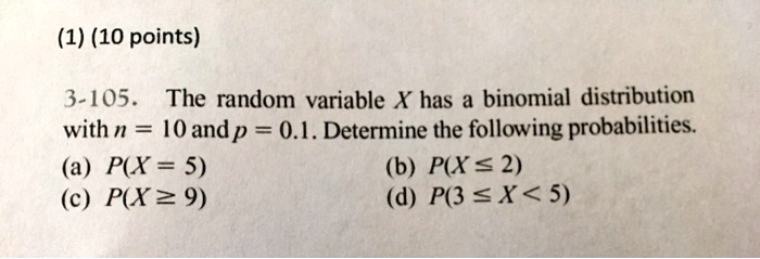 Solved 1 10 Points 3 105 The Random Variable X Has Binomial Distribution With N O Andp 