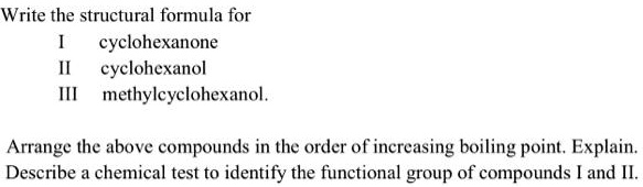 SOLVED: Write the structural formula for cyclohexanone cyclohexanol ...