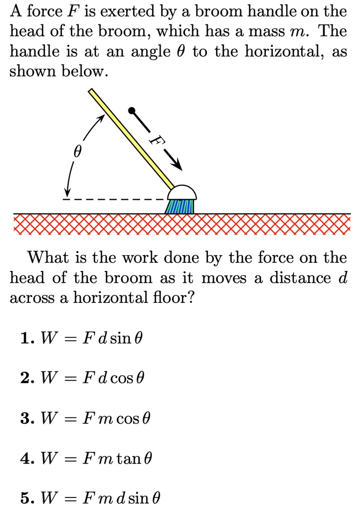 texts a force f is exerted by a broom handle on the head of the broom ...