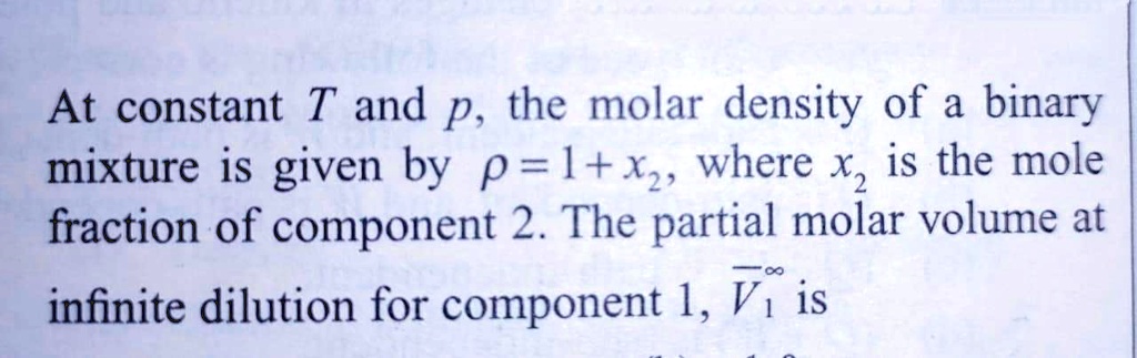 At constant T and p, the molar density of a binary mixture is given by ρ = 1 + x2, where x2 is ...