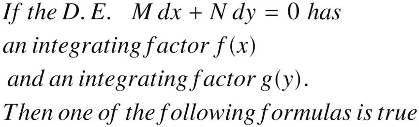 SOLVED: If the D. E: M dx + N dy = 0 has an integrating factor f (x ...