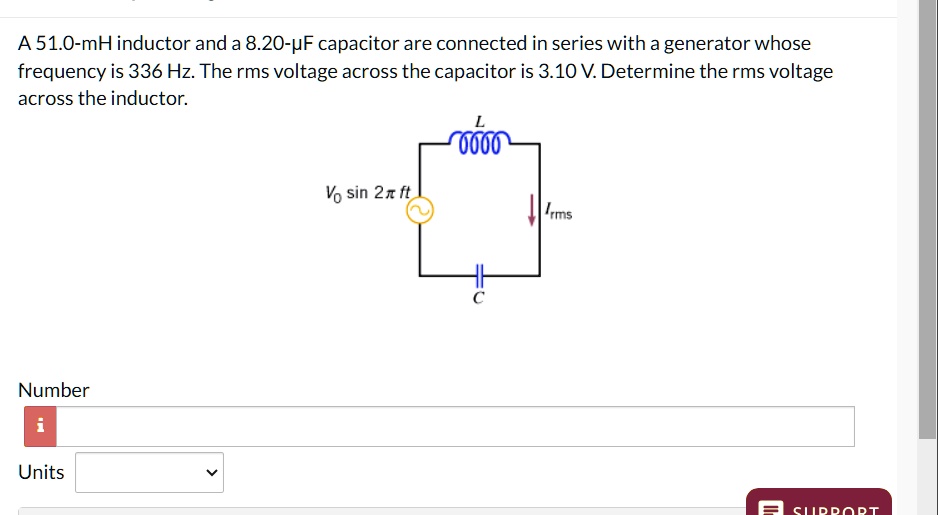 a 510 mh inductor and a 820 mu f capacitor are connected in series with a generator whose ...