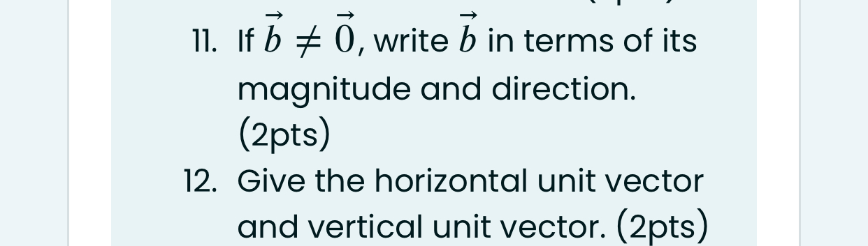 If vector b is not equal to vector 0, write vector b in terms if magnitude and direction. Give ...